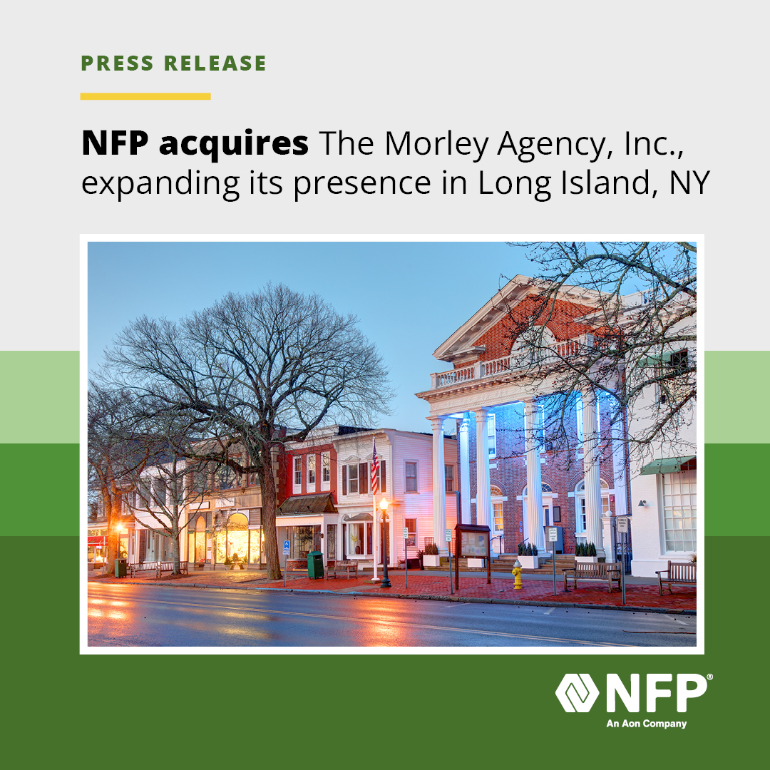 NFP Acquires The Morley Agency, Inc. | NFP